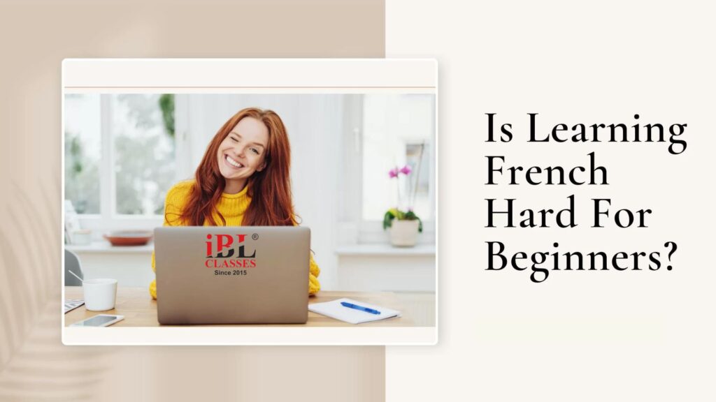 Is Learning French Hard For Beginners? Everything You Need To Know - iB ...